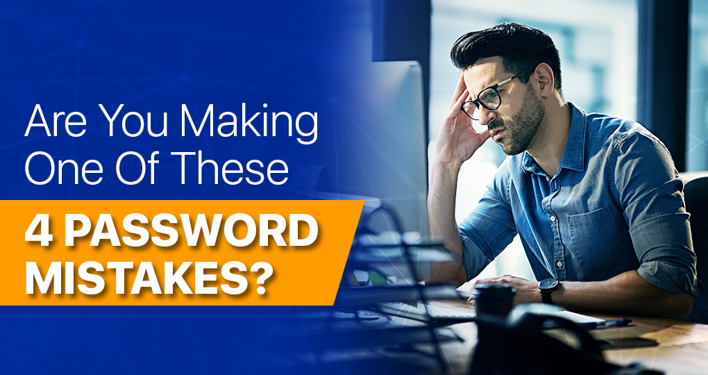 Are You Making One Of These 4 Password Mistakes? – Centerpoint IT
